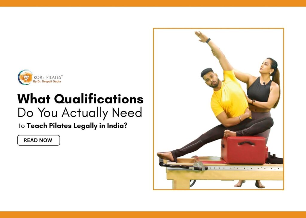 Pilates Instructor Qualifications & Legal Requirements in India